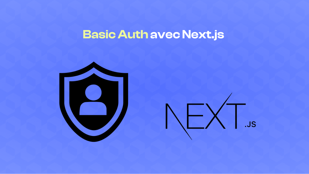 Basic Authentification dans un projet Next.js avec l'app router
