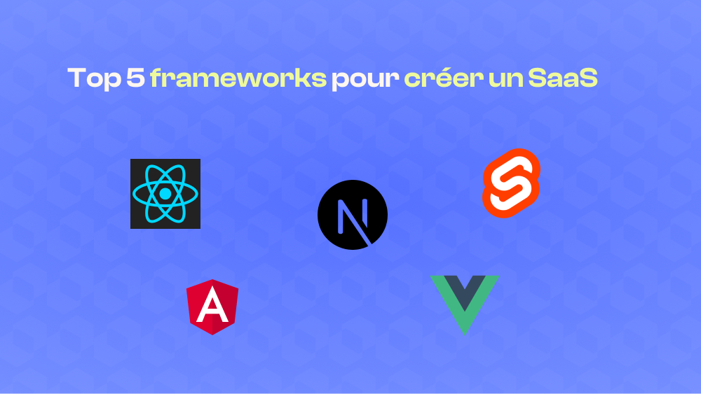 Top 5 des frameworks pour créer un SaaS rapidement en 2025